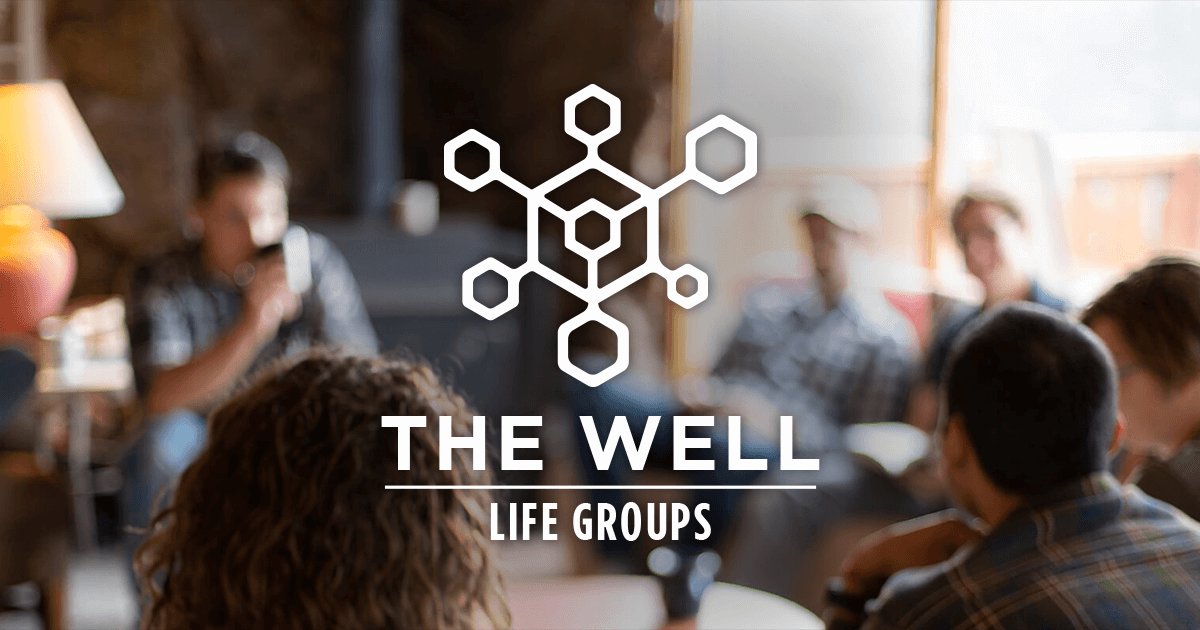 Life Group Resources | The Well